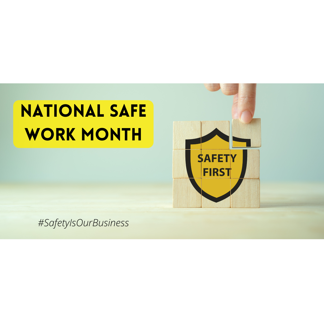 National Safe Work Month - #SafetyIsOurBusiness